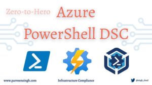 PowerShell DSC in Azure: Zero to Hero - Parveen Singh