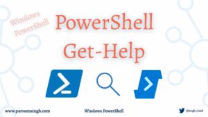 PowerShell Basics: How to use PowerShell Help? - Parveen Singh